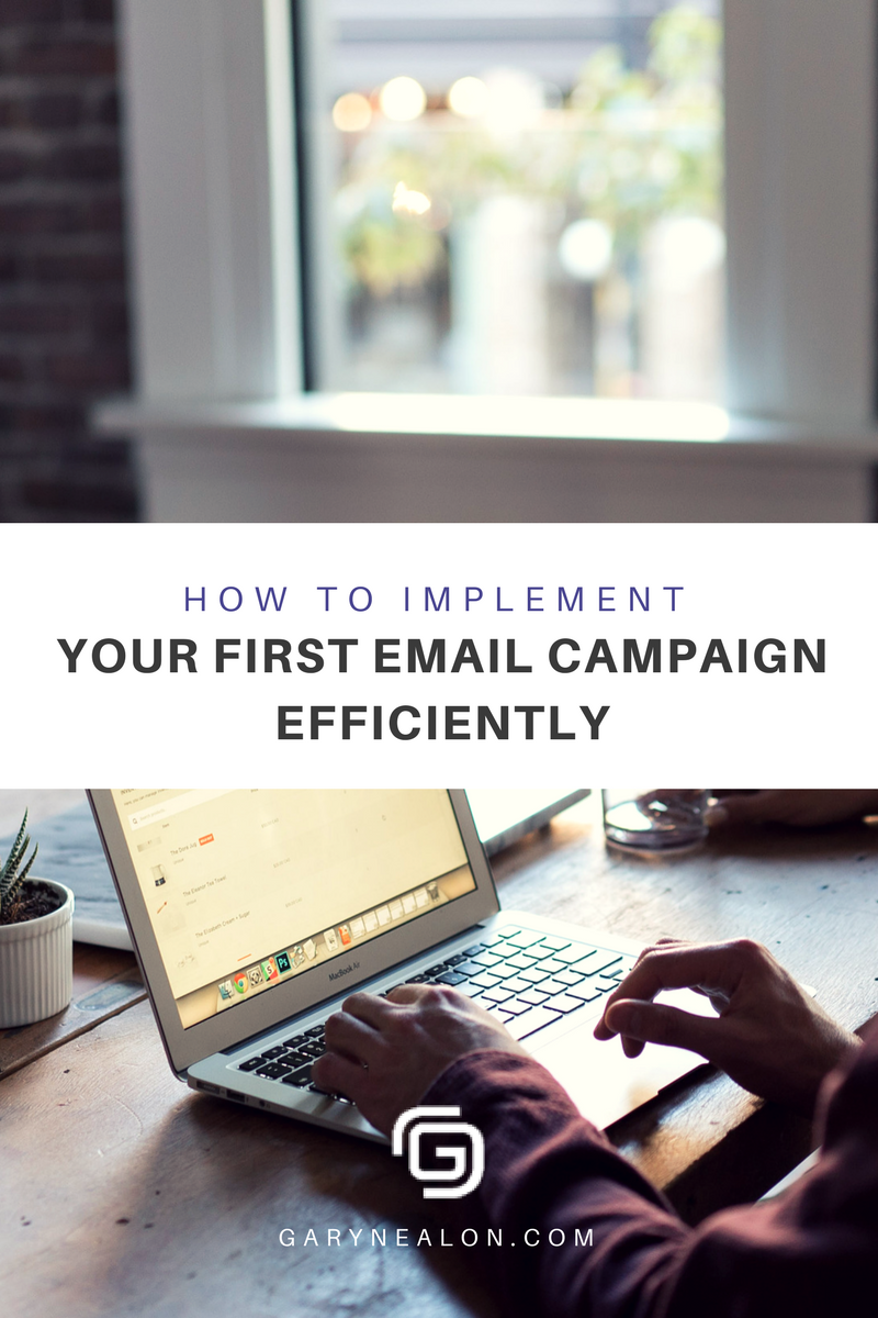 How to Implement Your First Email Campaign Efficiently - Gary Nealon