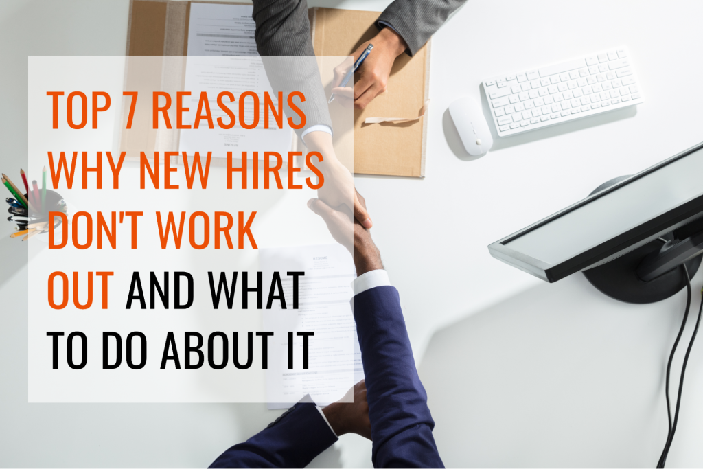 Hiring Employees: Top 7 Reasons Why New Hires Don’t Work Out and What ...