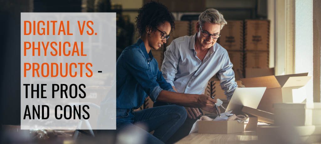 Digital Vs. Physical Products - The Pros and Cons - Gary Nealon